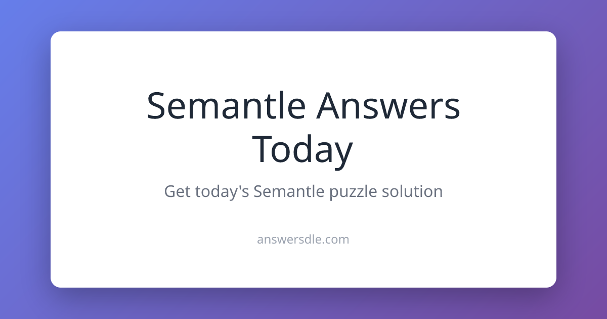 Semantle Answers Today - Jun 11 | Semantle Solution & Hints | AnswersDle